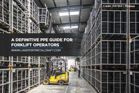 A Definitive PPE Guide for Forklift Operators - Lakeport Metalcraft Inc.