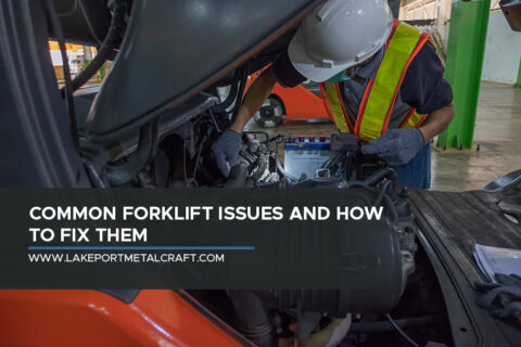 Common Forklift Issues and How to Fix Them - Lakeport Metalcraft Inc.